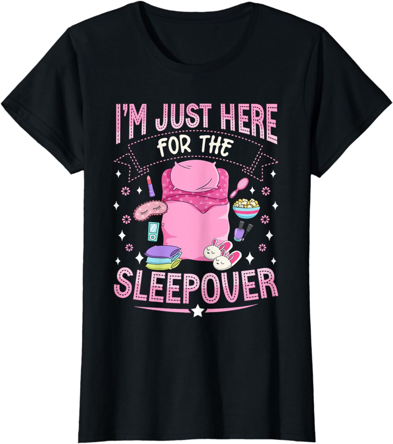 I鈥檓 just here for the sleepover Design for a Sleepover girl Cotton T ...