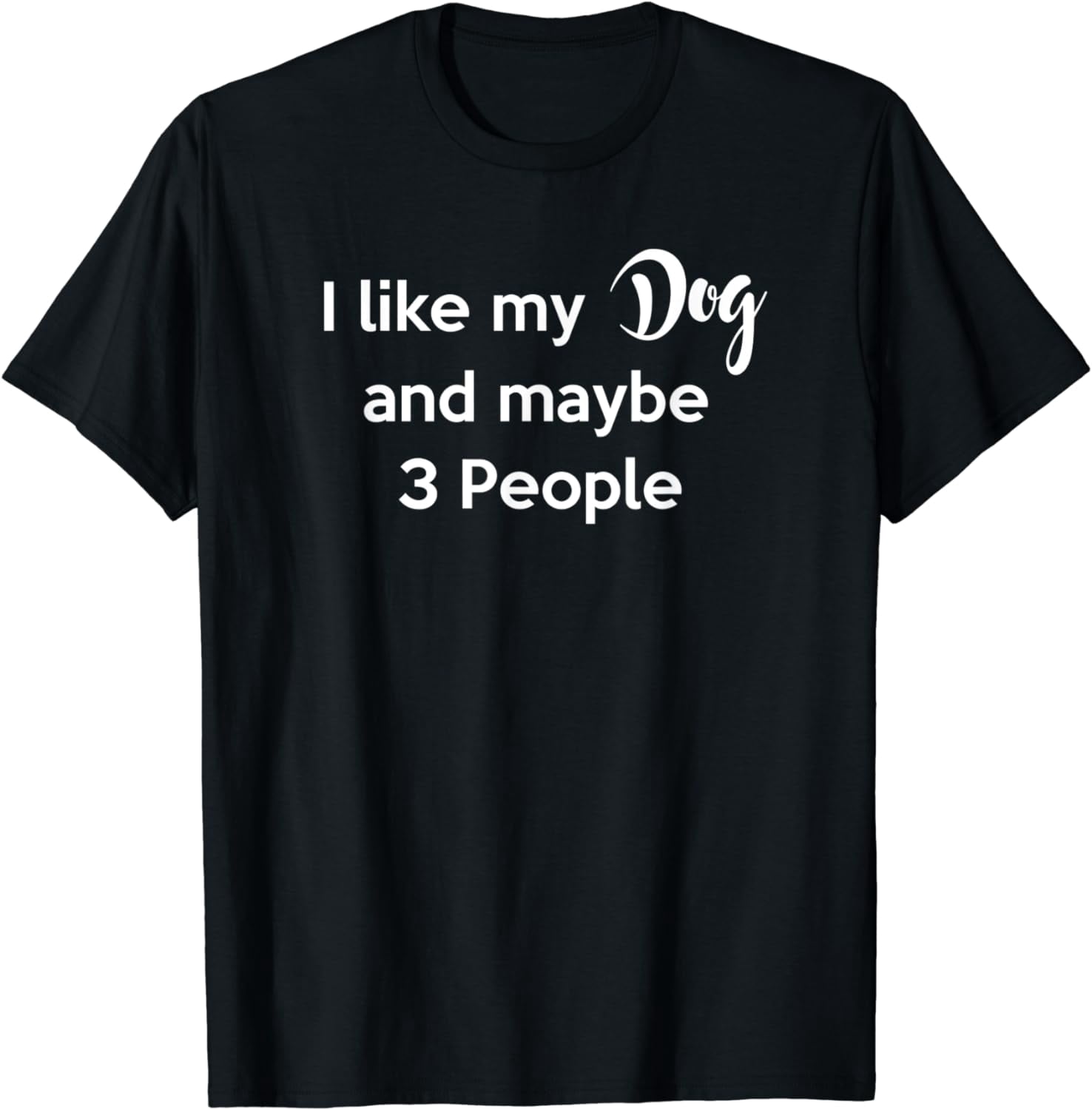 I like my dog and maybe 3 people t shirt gift for men women - Walmart.com