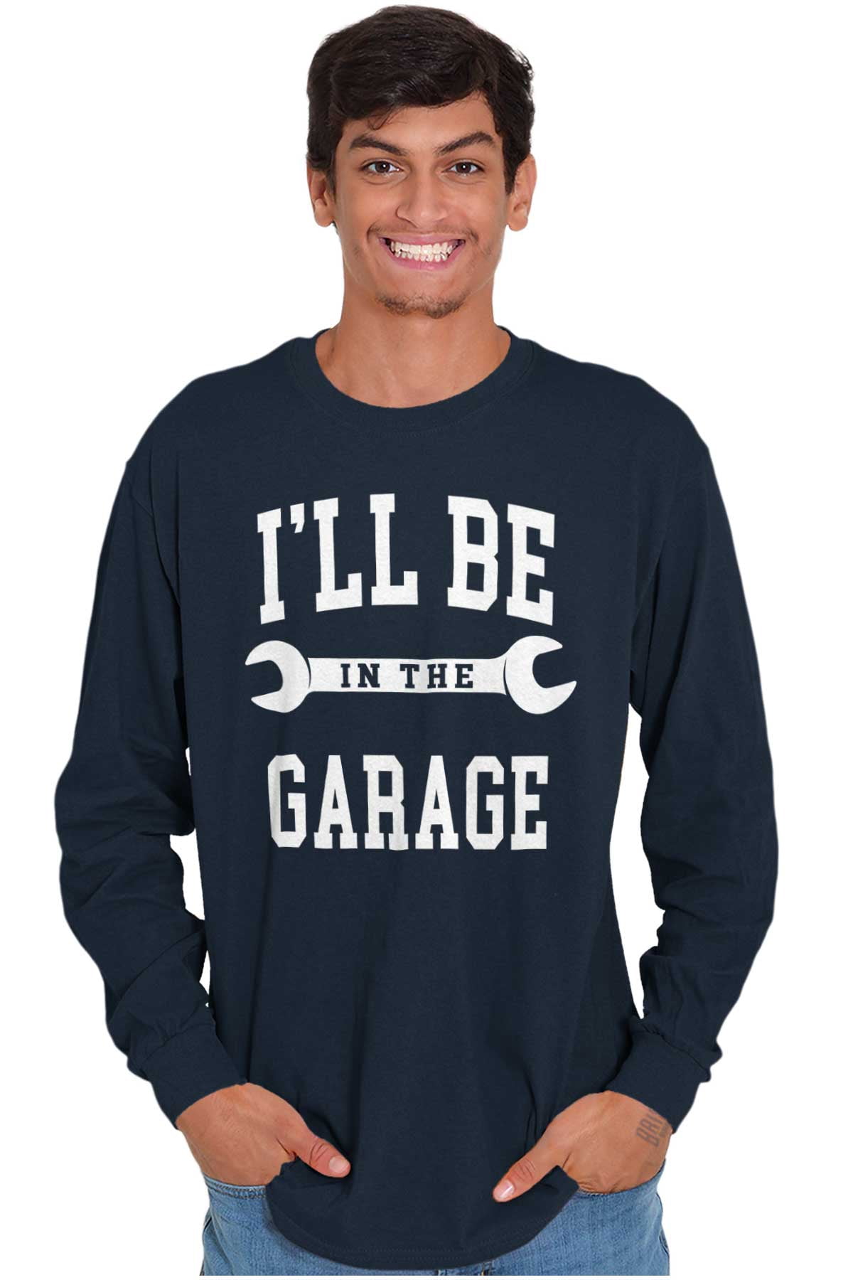 I'll Be In the Garage Wrench Joke Men Big & Tall Long Sleeve Tee Brisco ...