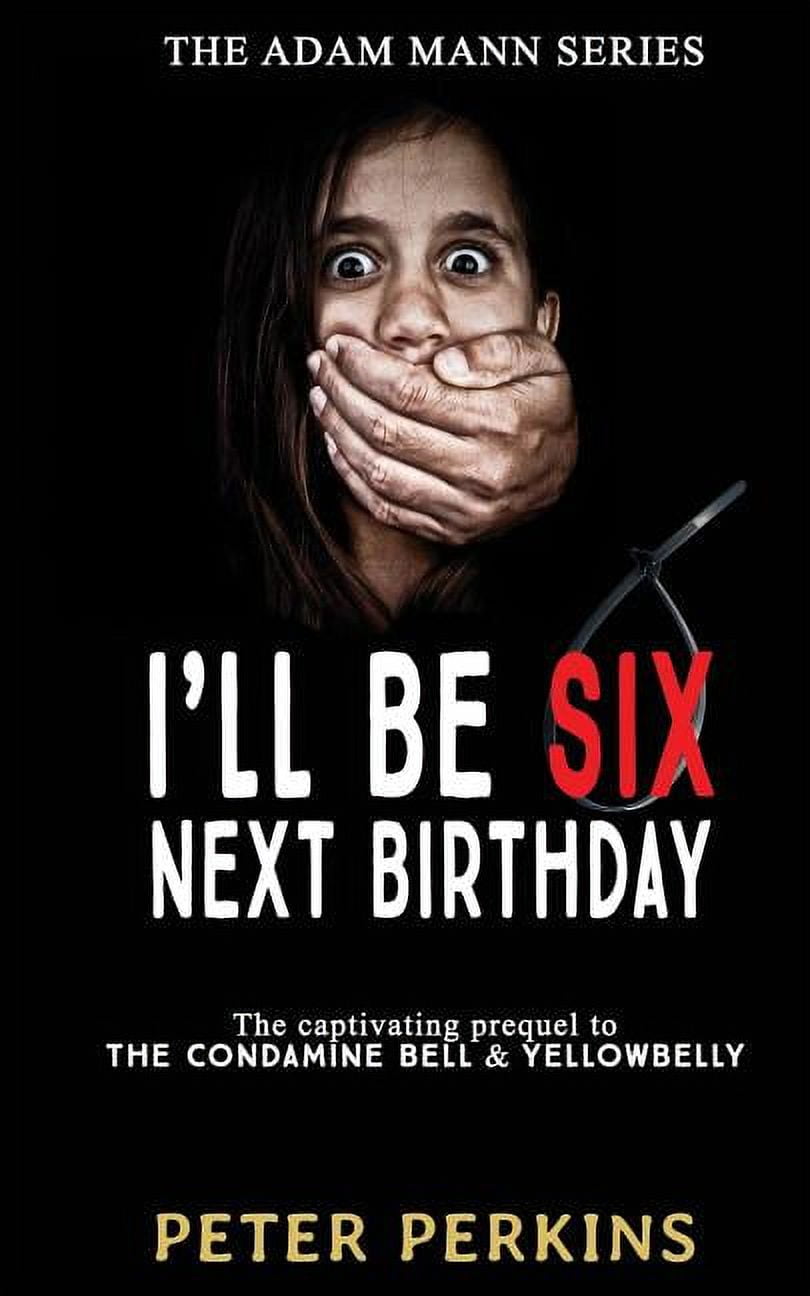 Adam Mann I'll Be Six Next Birthday: The Adam Mann Series, Book 1, Book ...