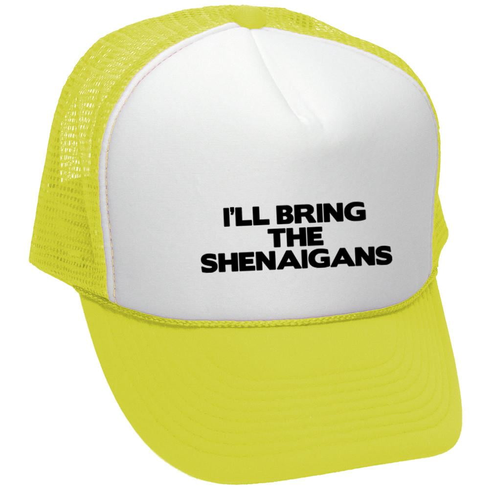 I'll Bring The Shenanigans - Mesh Trucker Hat Cap (neonyellow, osfa) - Walmart.com