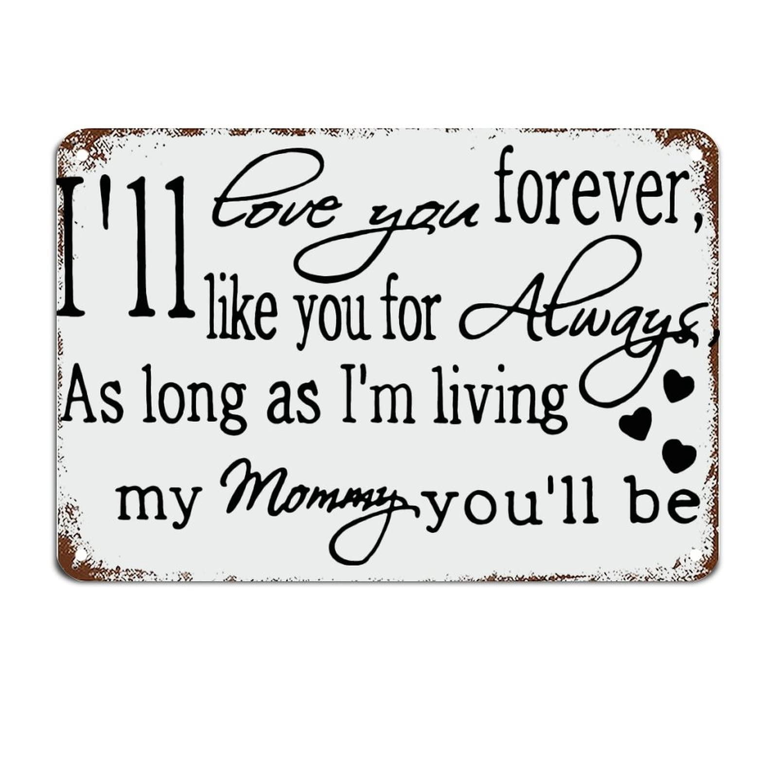 I‘ll Love You Forever Ill Like You for Always As Long Metal Metal Sign ...