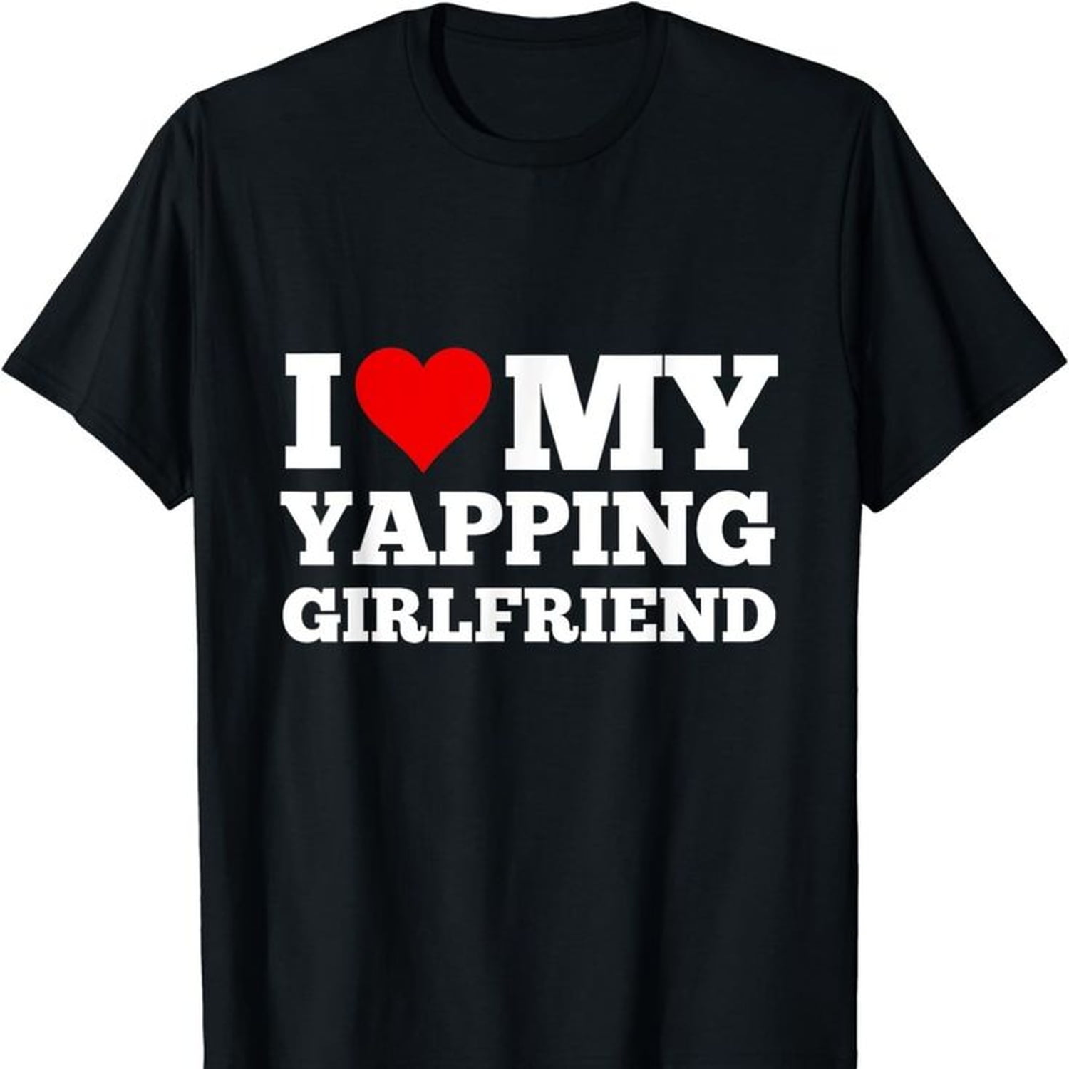 I love My Yapping Girriend Funny VaL1entine T-S1Hirt - Walmart.com
