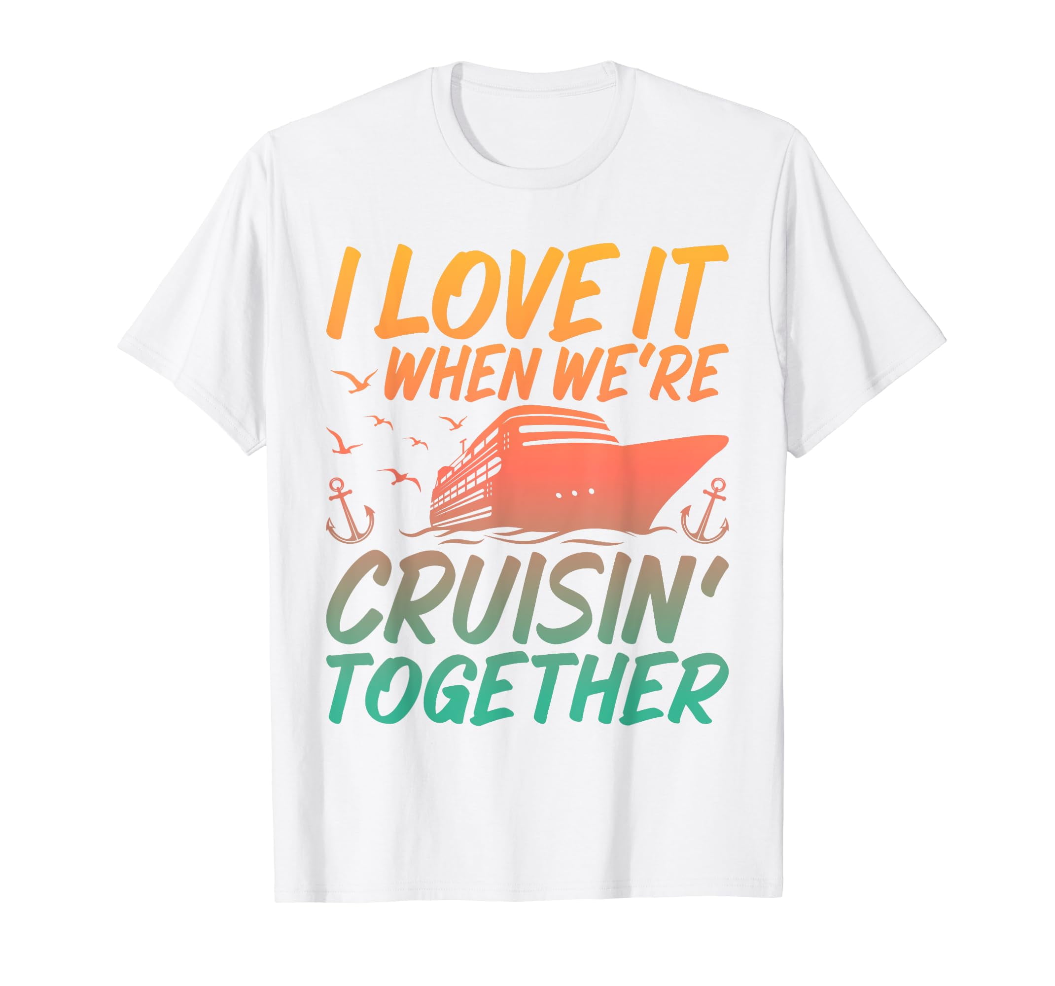 I love it when Were Cruising Together Family Cruise Matching T-Shirt ...