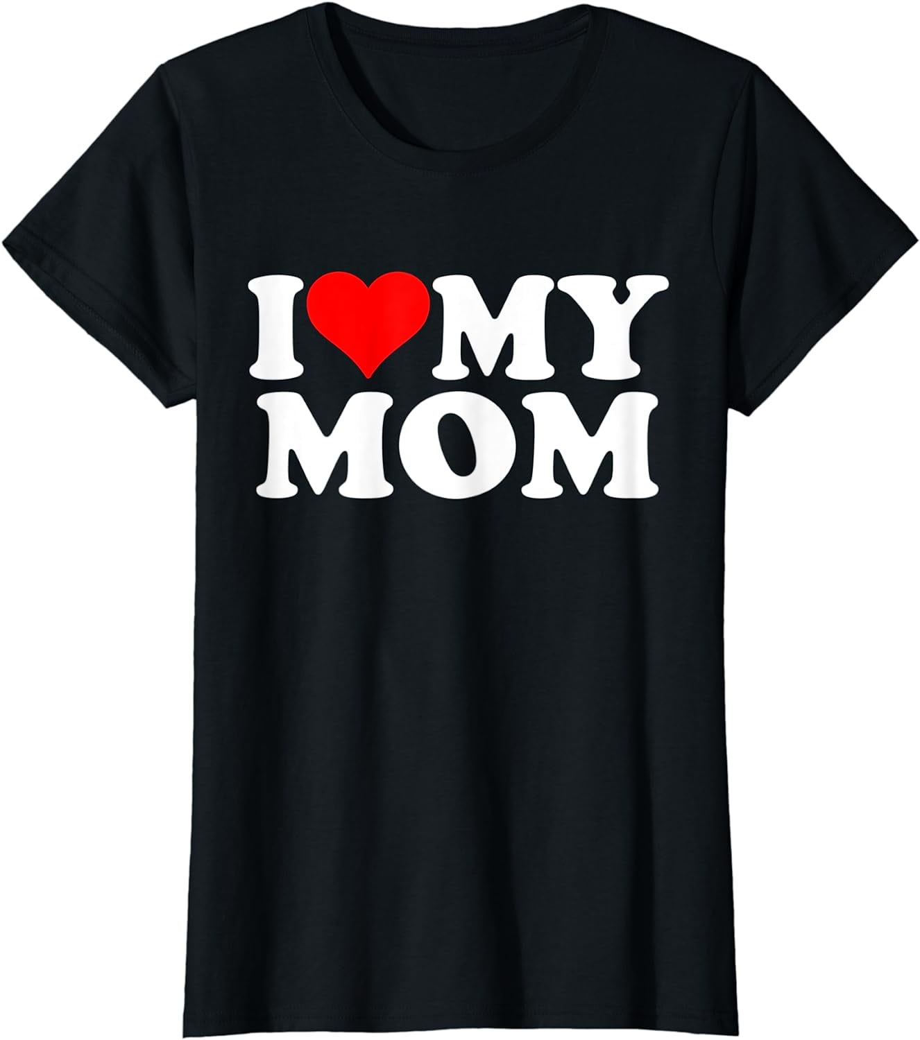 I Love My Mom T Shirt