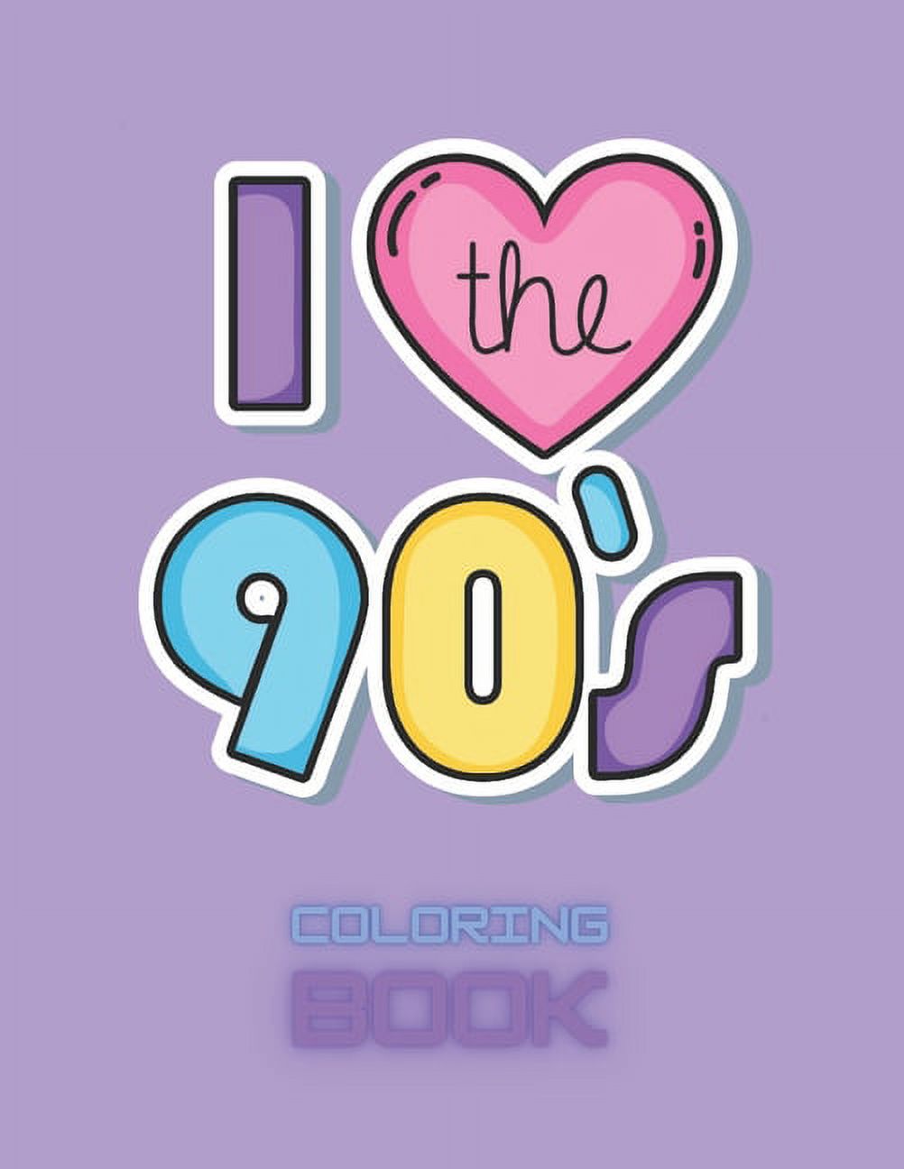 I love the 90's coloring book.: Coloring book for all 90's kids and for ...