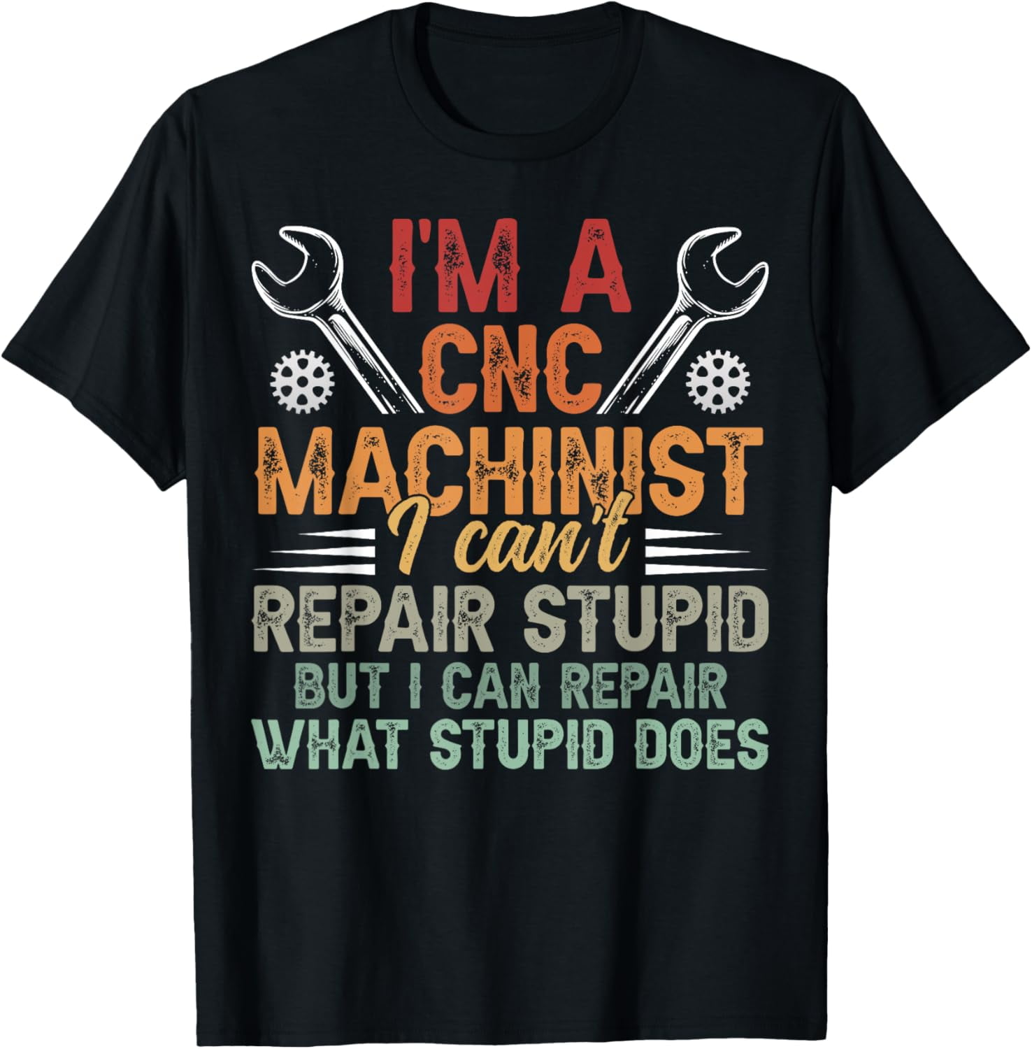 I'm A CNC Machinist Funny CNC Machine CNC Machinists T-Shirt - Walmart.com