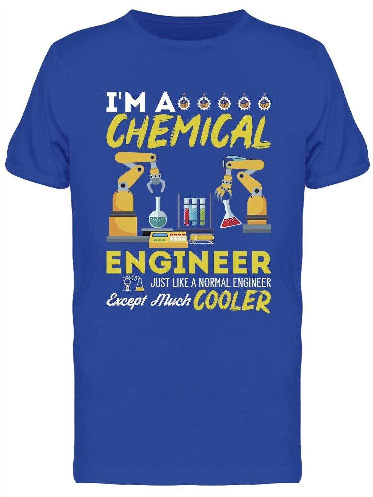 I'm A Chemical Engineer T-Shirt Men -Image by Shutterstock, Male XX ...