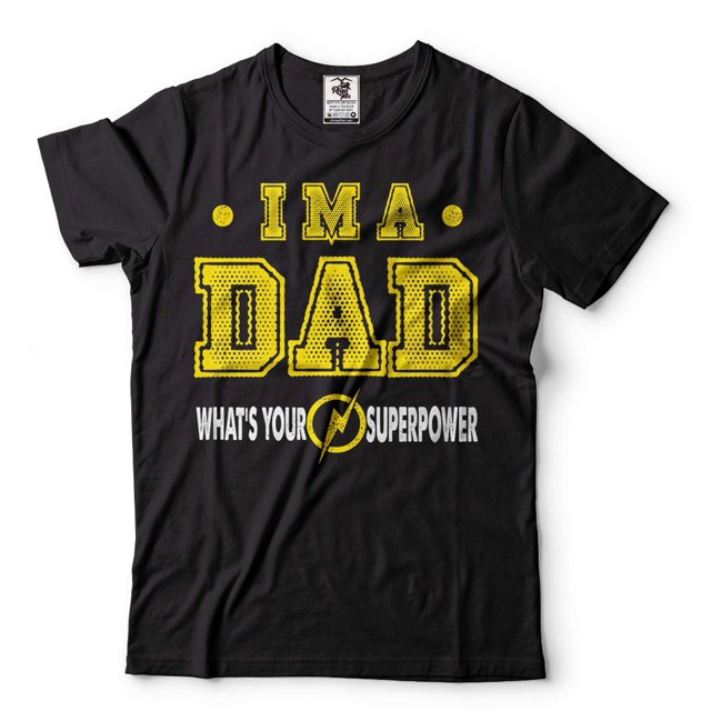 I'm A Dad Shirt Superpower T Funny Father's Day Tee Father Gifts ...