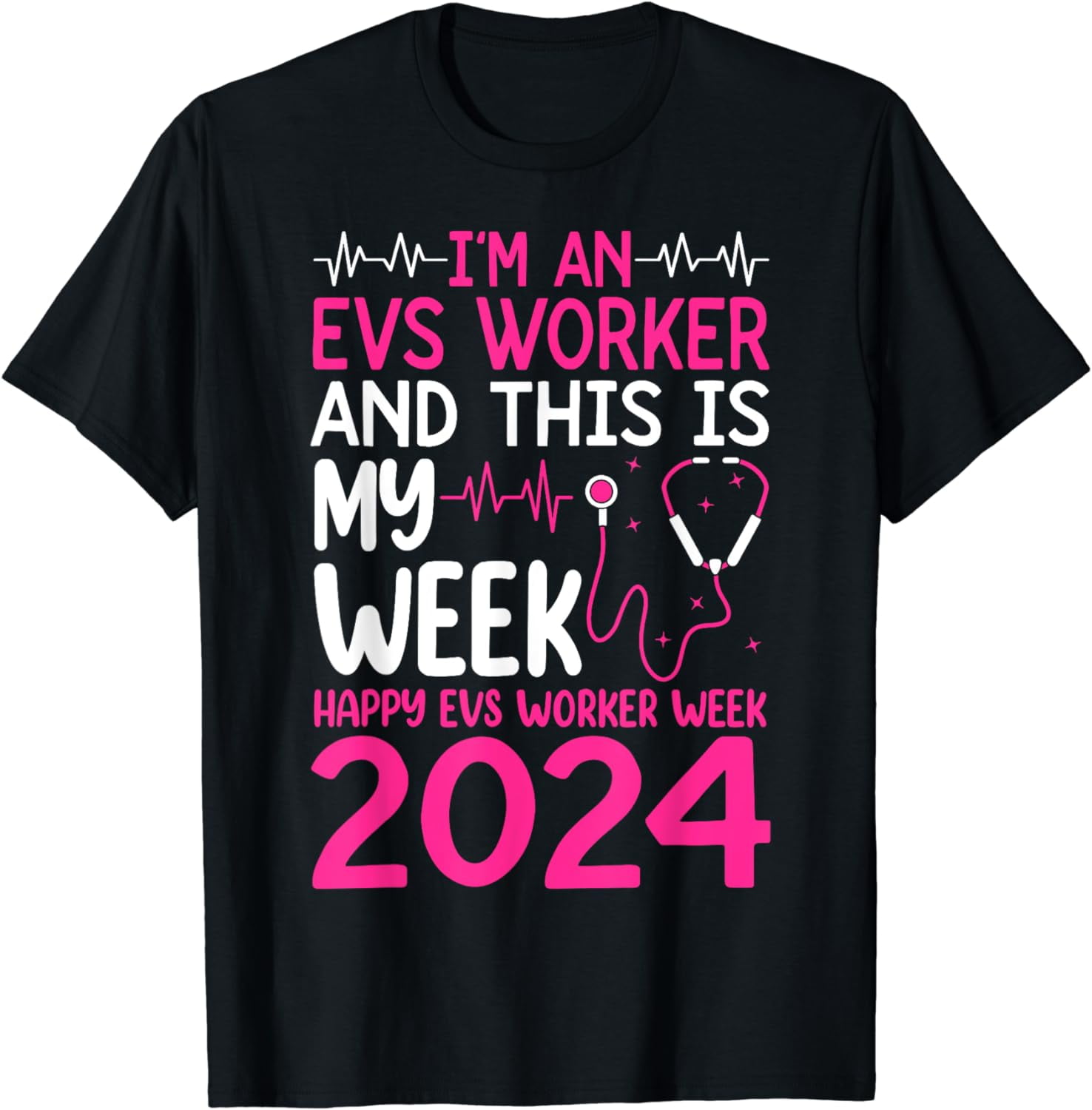 I'm A EVS Worker And This Is My Week Happy Nurse Week 2024 T-Shirt ...
