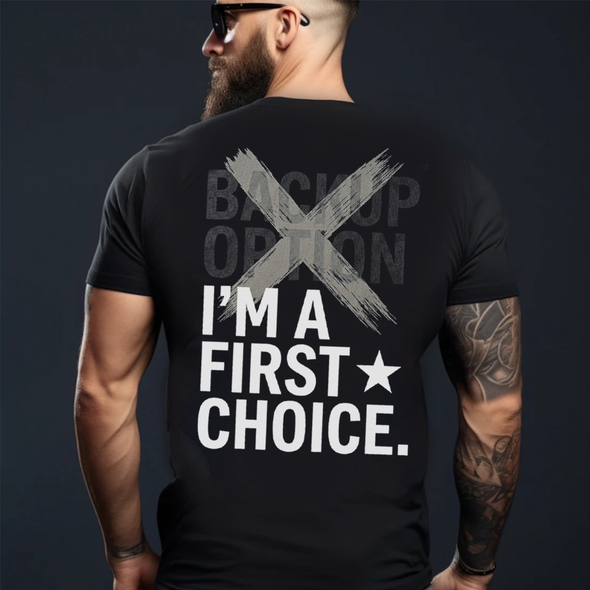I'm A First Choice Not A Backup Option Men's T-Shirt | Bold Confidence ...