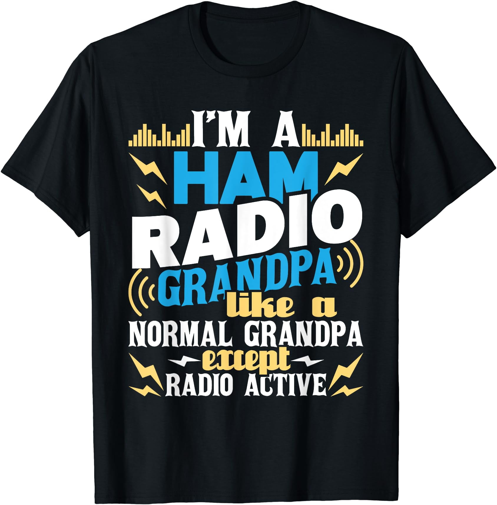 I'm A Ham Radio Grandpa - Ham Radio Amateur Radio Operator T-Shirt - Walmart.com