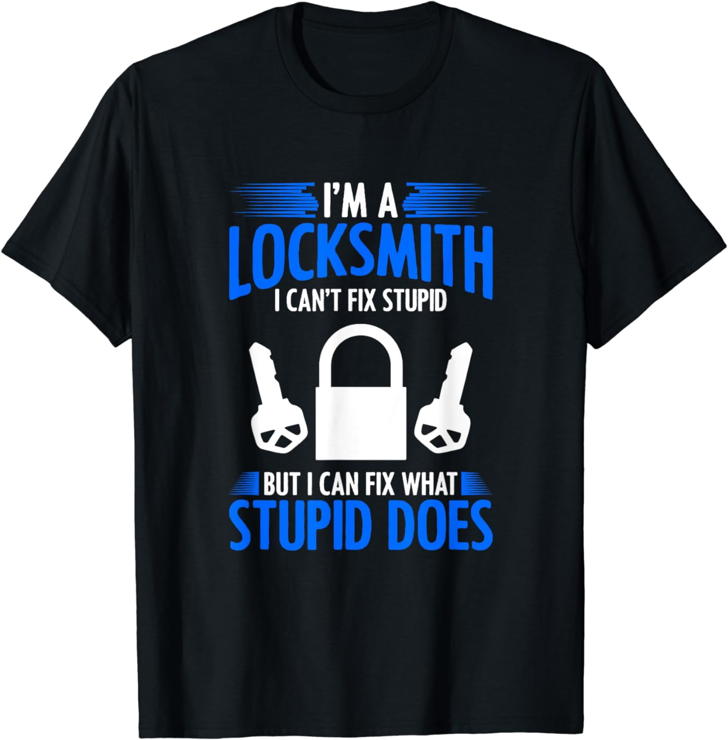 I'm A Locksmith - Locksmithing Funny Locksmith T-Shirt - Walmart.com