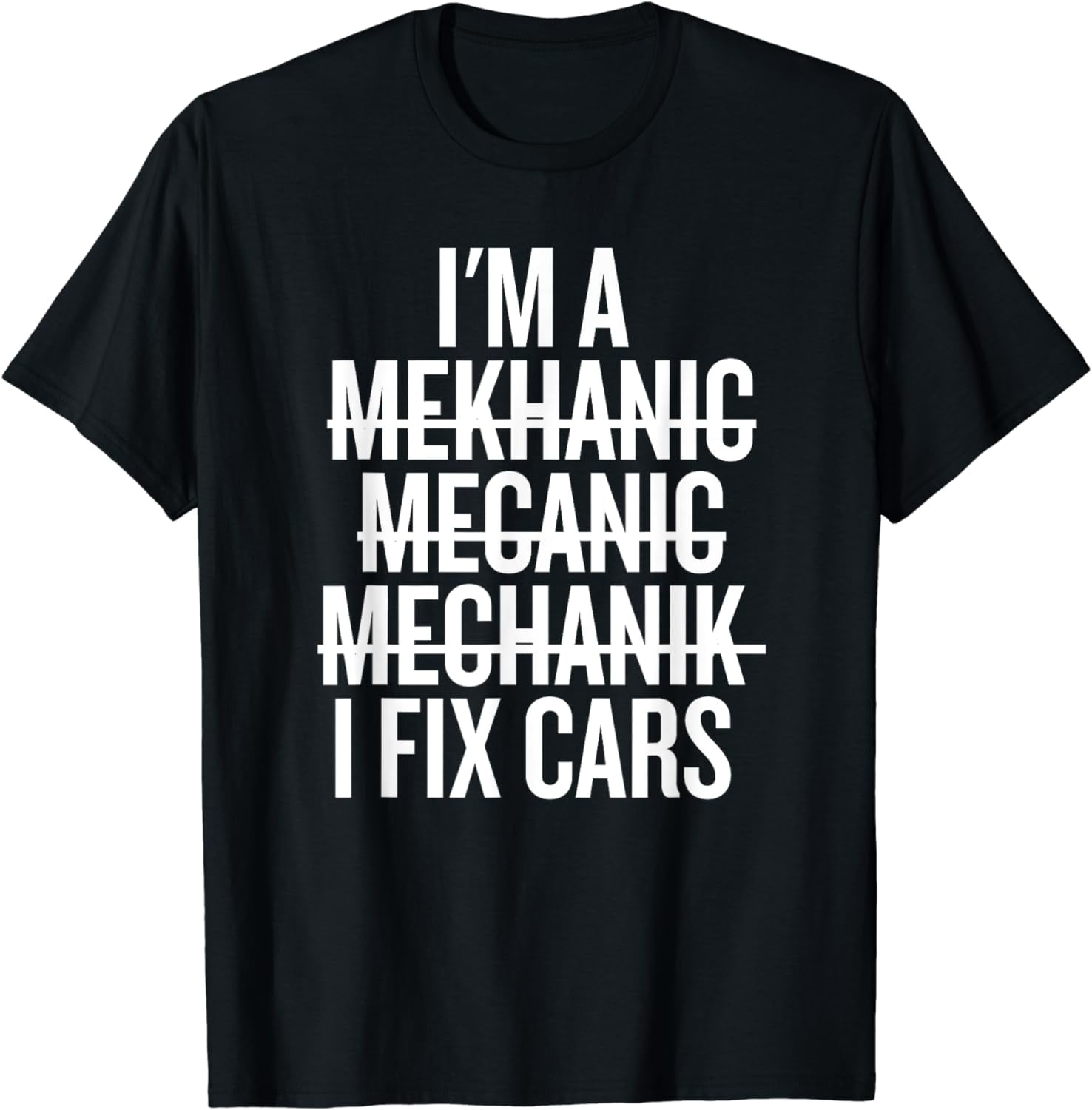 I'm A Mechanic, I Fix Cars, Master of Car Repairs Funny T-Shirt ...