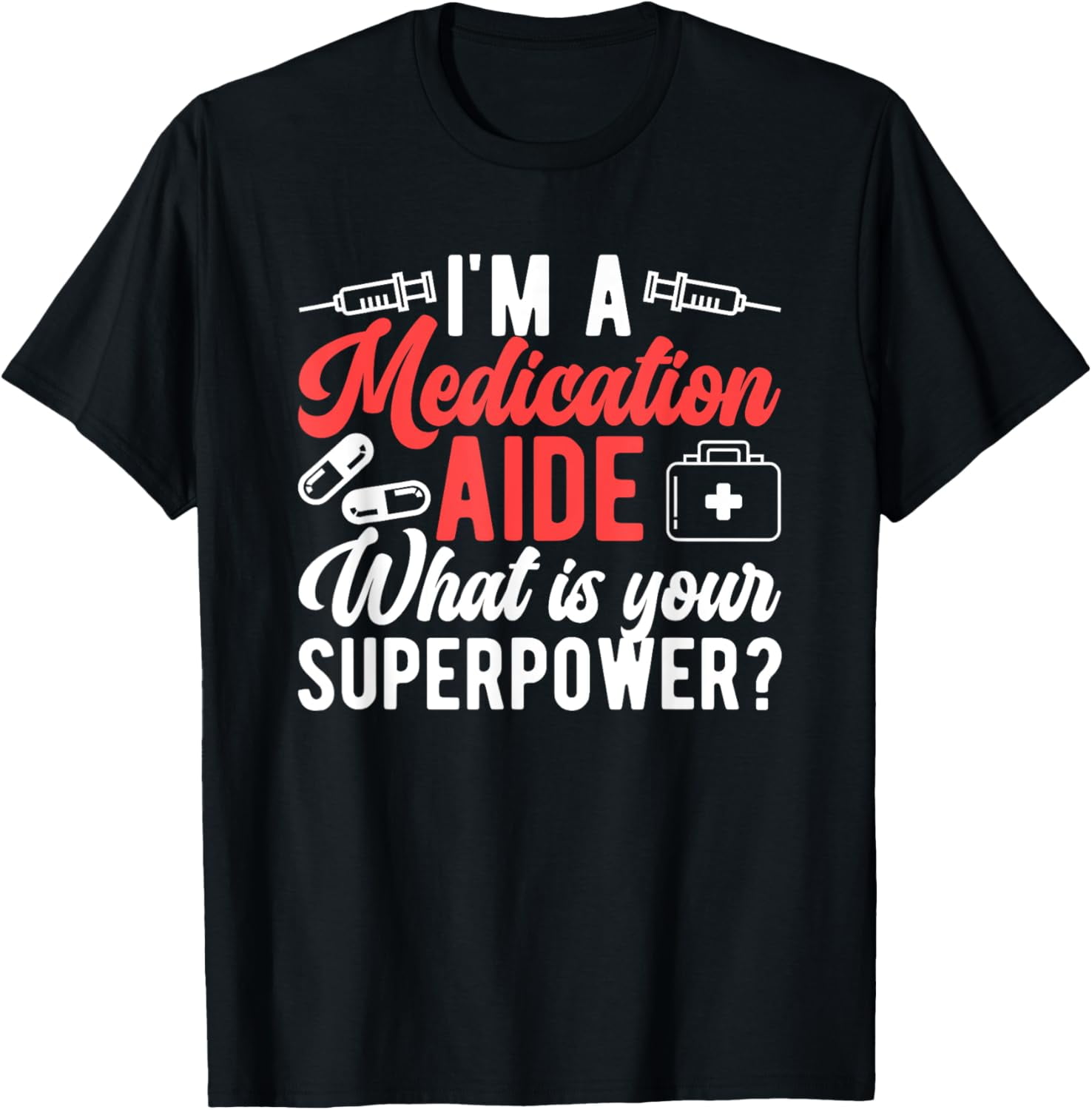 I'm A Medication Aide Med Aide Medication Aides T-Shirt - Walmart.com