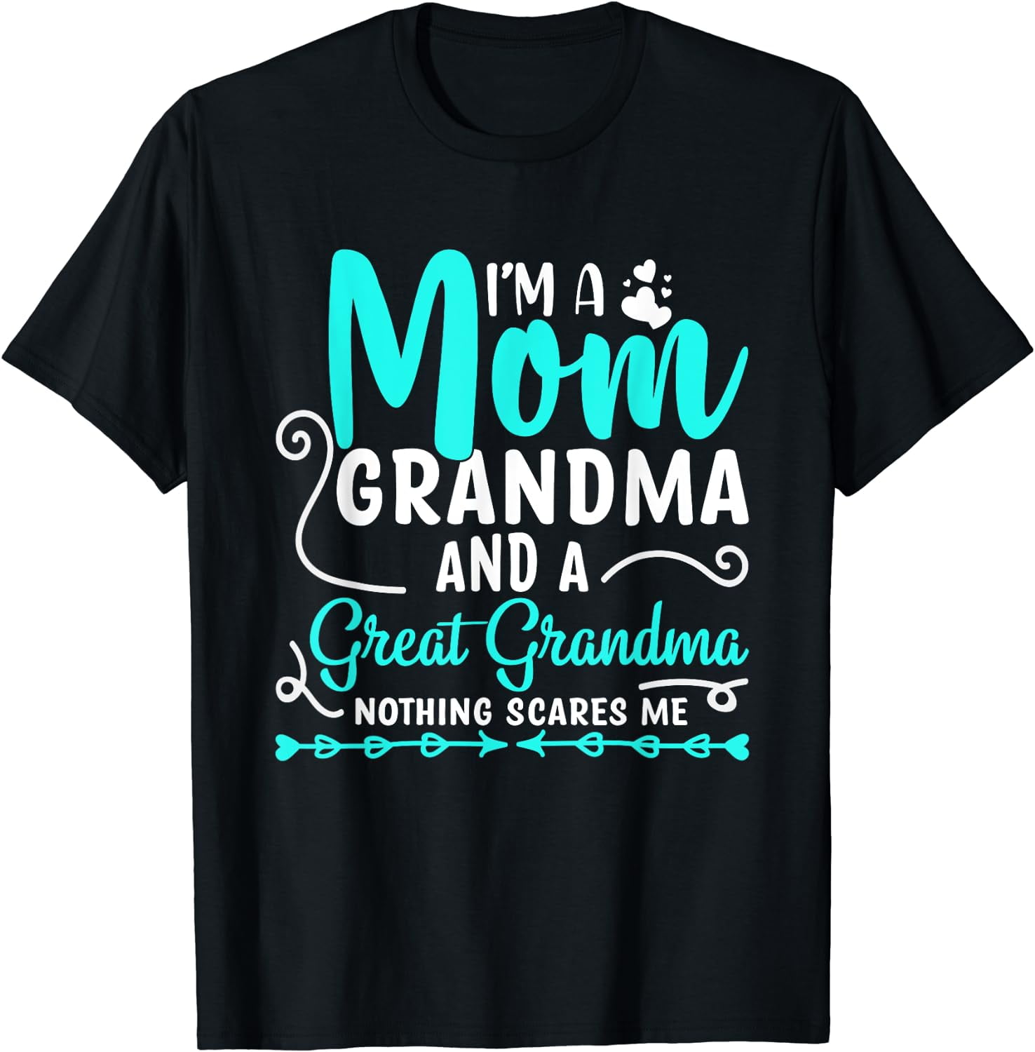 Im A Mom Grandma And A Great Grandma Nothing Scares Me T Shirt