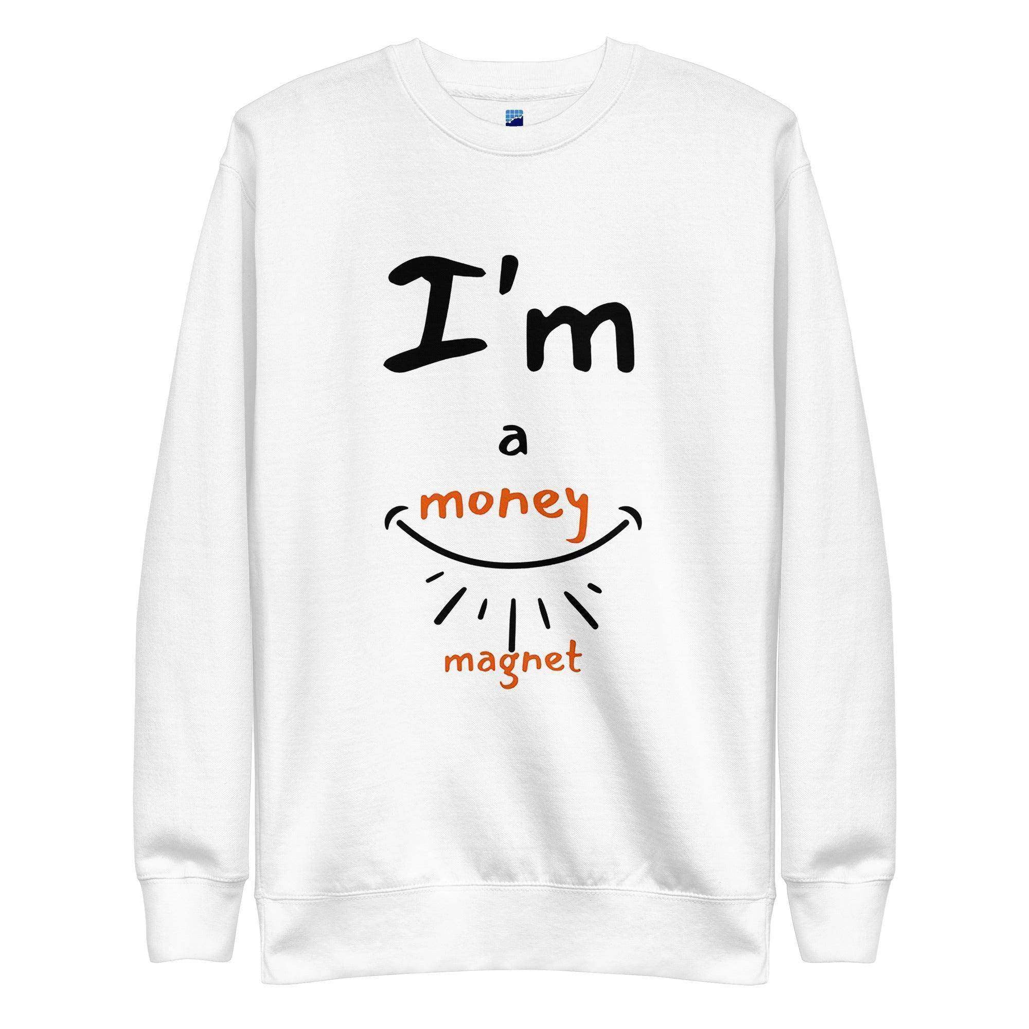 I'm A Money Magnet Sweatshirt - Walmart.com