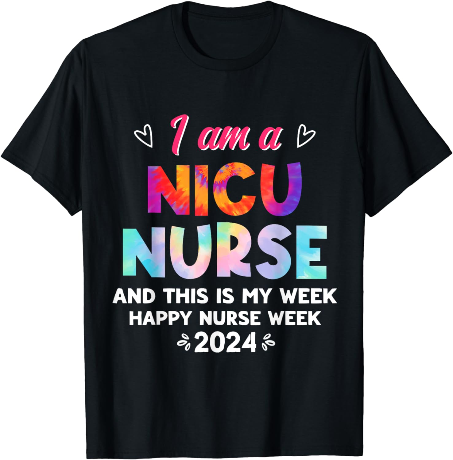 I'm A NICU Nurse And This Is My Week Happy Nurse Week 2024 T-Shirt ...