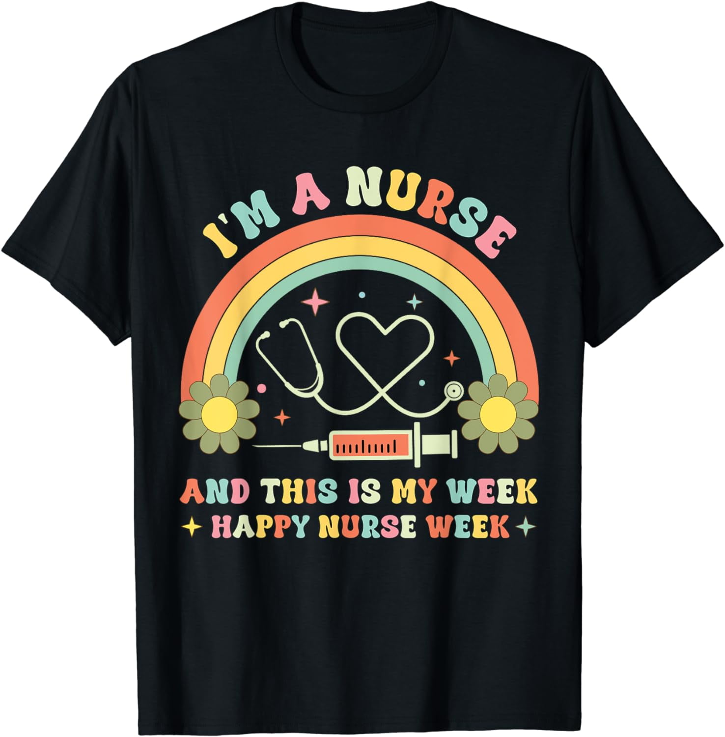 I'm A Nurse And This Is My Week Groovy Happy Nurse Week 2024 Cotton T ...