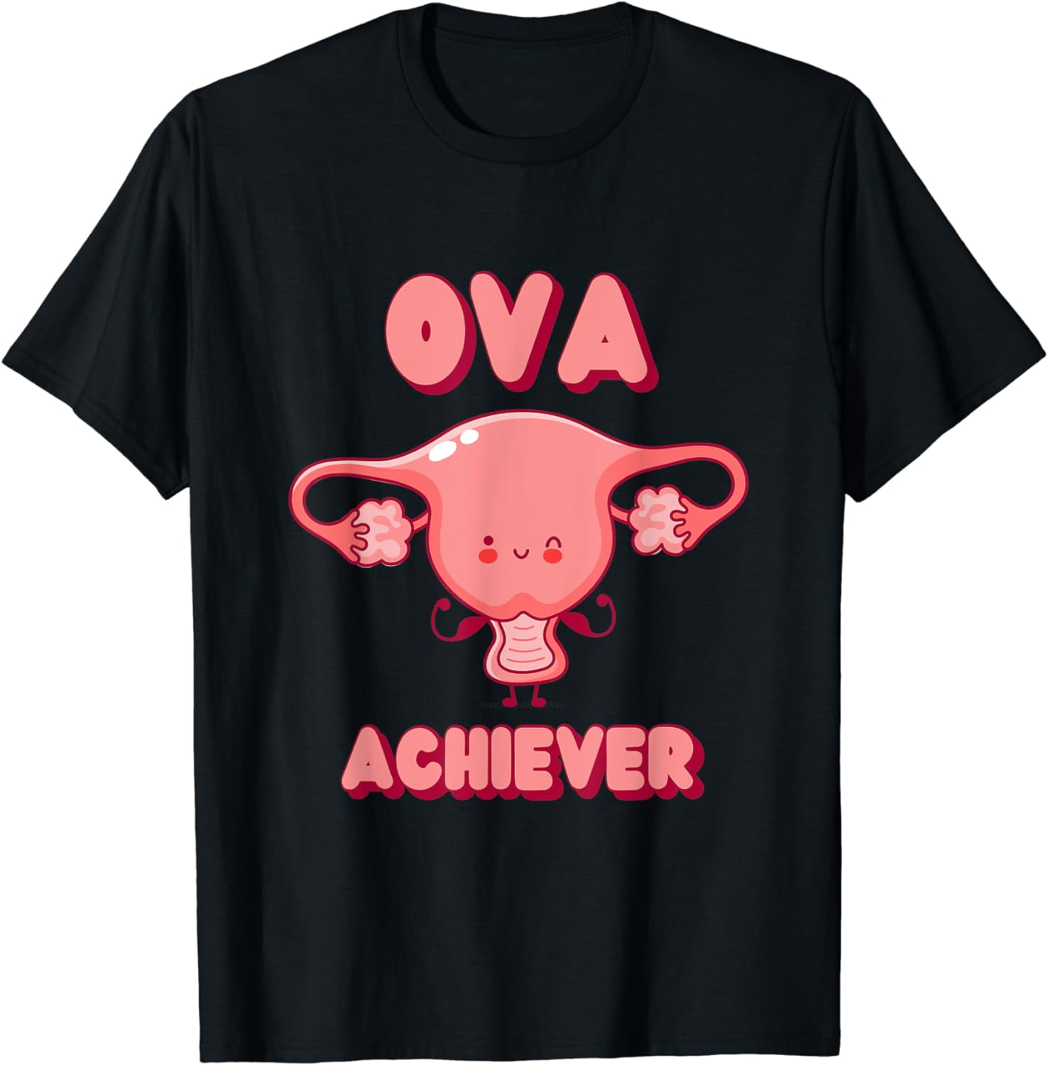 I'm A Ova Achiever Body Parts Human Organ T-Shirt - Walmart.com