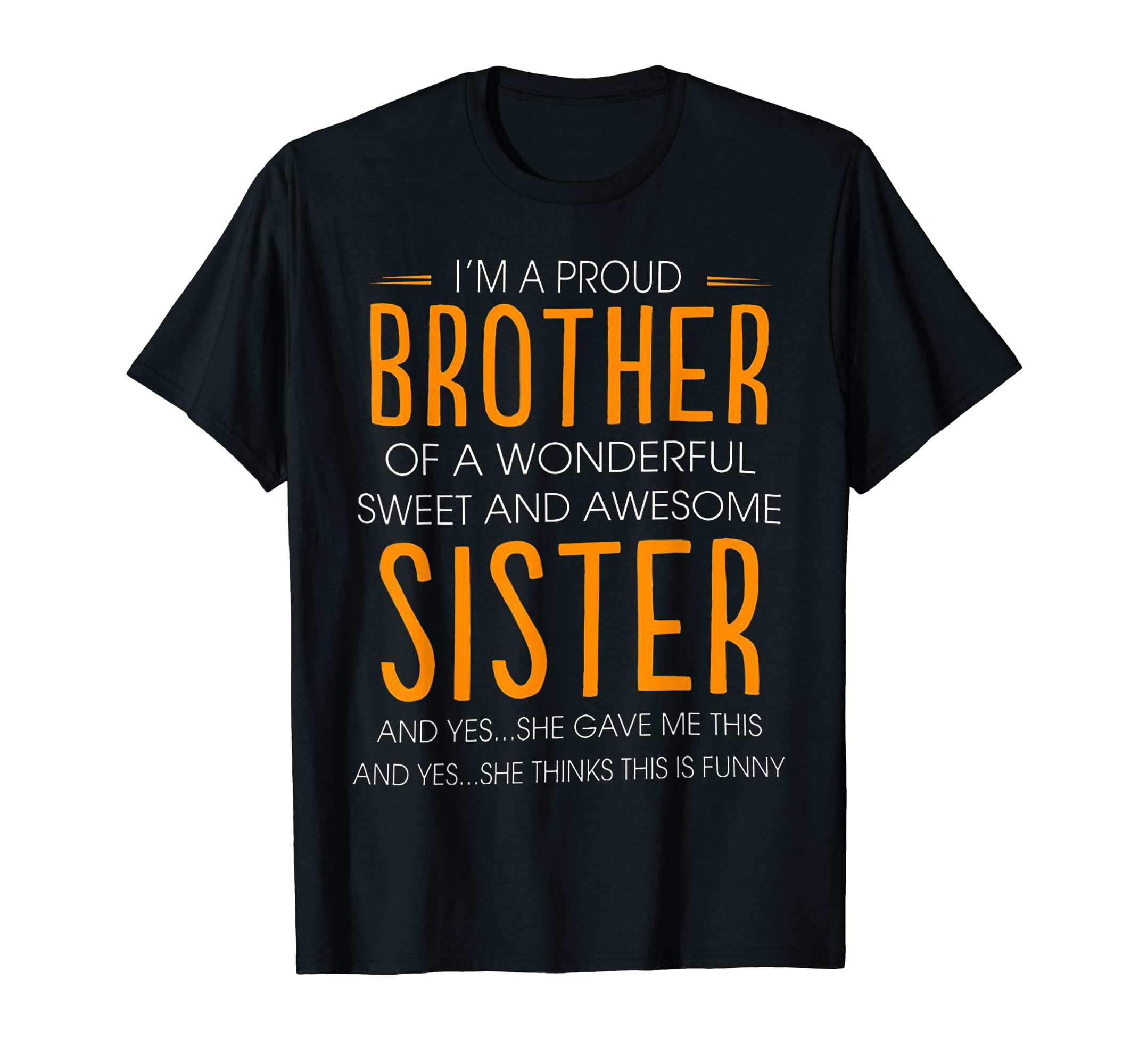 I'm A Proud Brother Of A wonderful Sweet And Awesome Sister T-Shirt ...