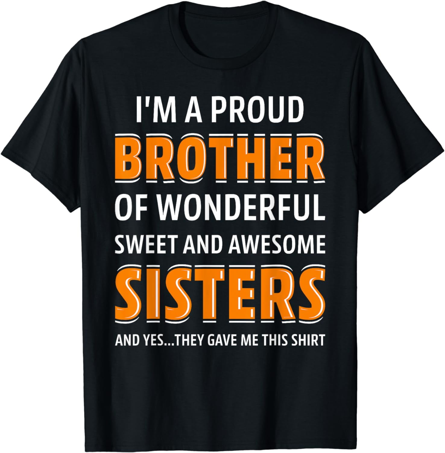 I'm A Proud Brother Of Wonderful Sweet Awesome Sisters T-Shirt ...