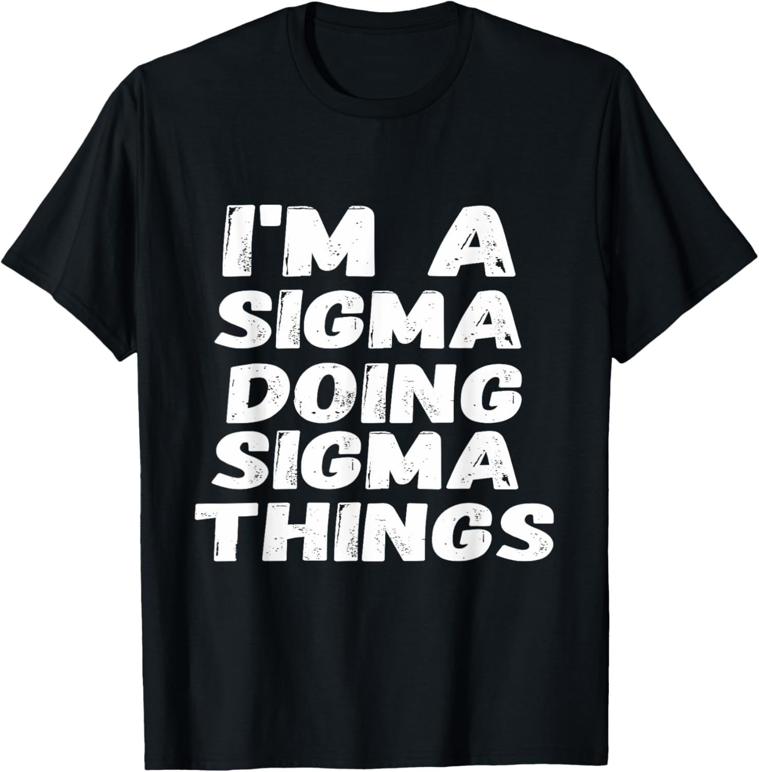 I'm A Sigma Doing Sigma Things Funny Sigma Male Lonely T-Shirt ...