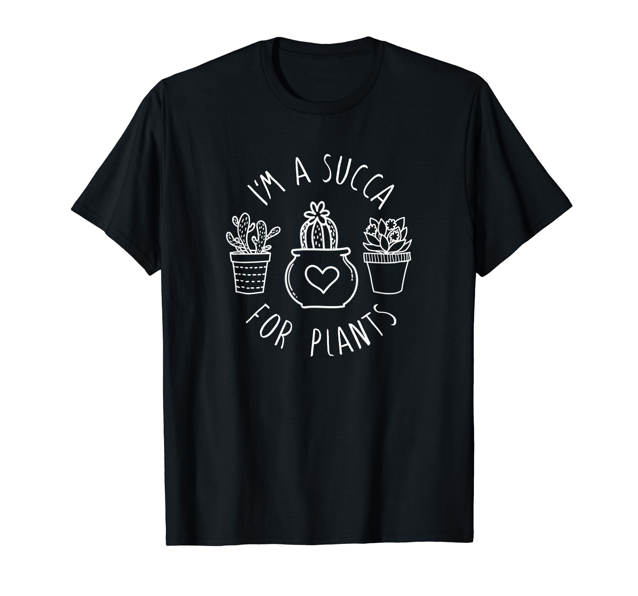 I'm A Succa For Plants Funny Succulent Plant Lovers T-Shirt - Walmart.com