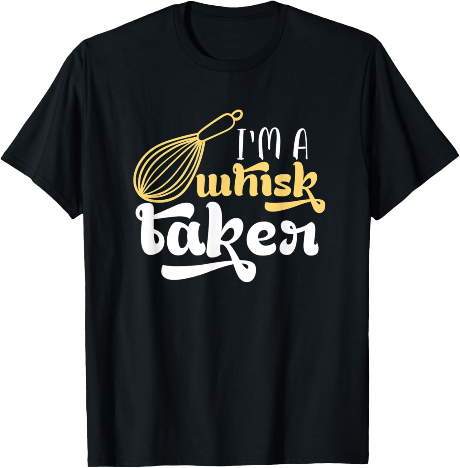 I'm A Whisk Baker Baking Bake Flour Cupcake Oven Baking Art T-Shirt ...