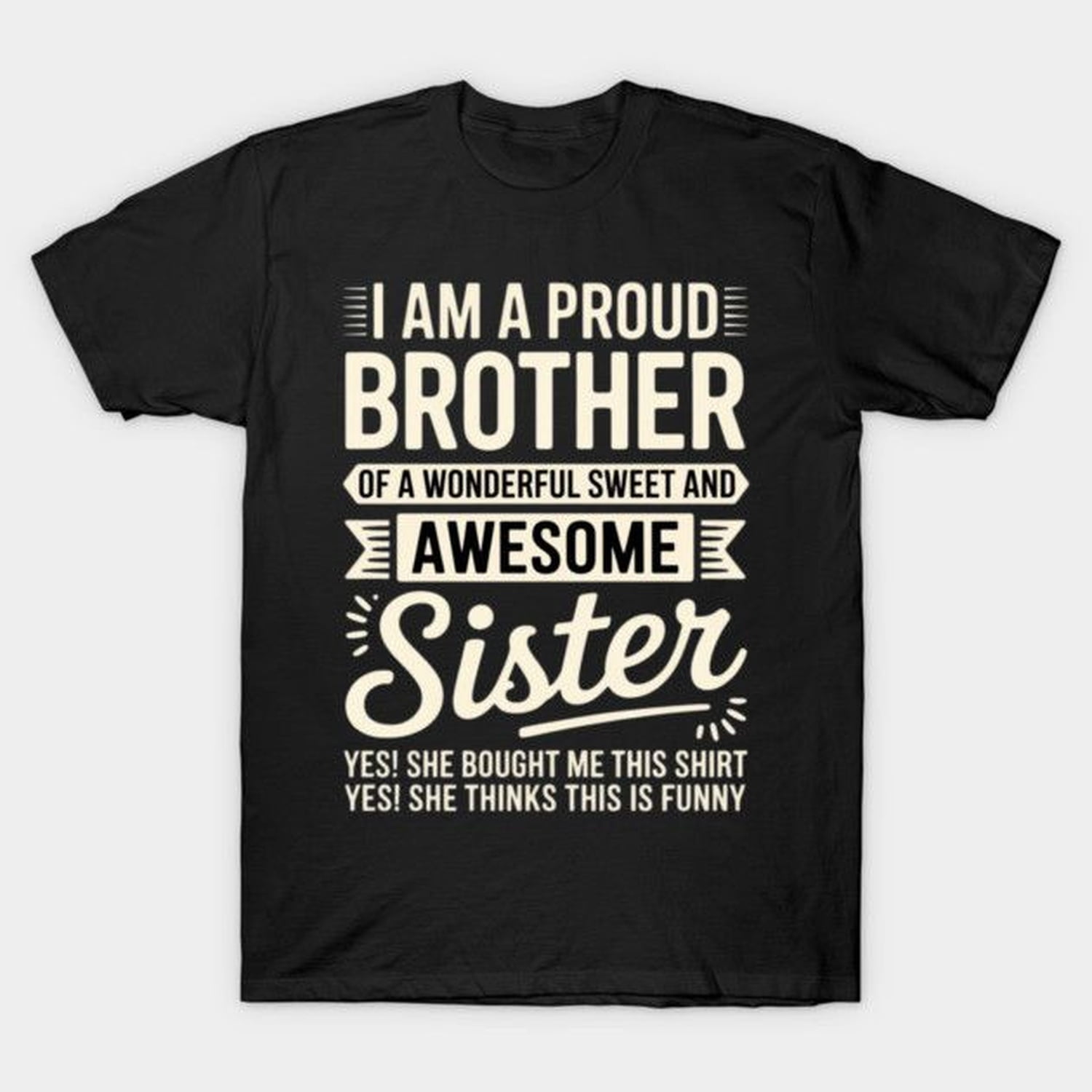 I'm A1 Proud Brother Of A Wonderful Sweet AweS1ome Sister Cute T-S1Hirt ...