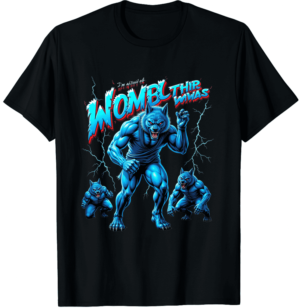 I'm Afraid of Women Werewolf Alpha Wolf Meme Cringe Scared T-Shirt ...
