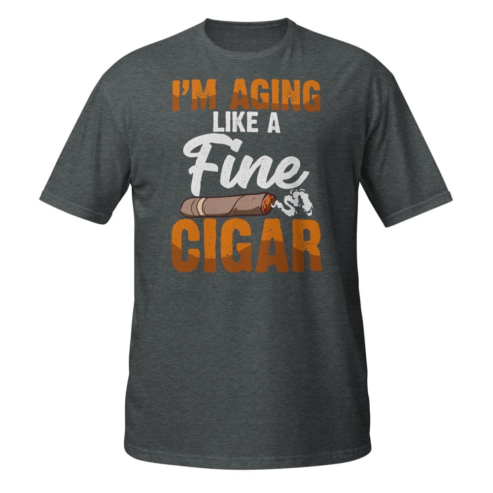 I'm Aging Like A Fine Cigar Funny Cigar Smoker Graphic T-Shirt (Dark ...