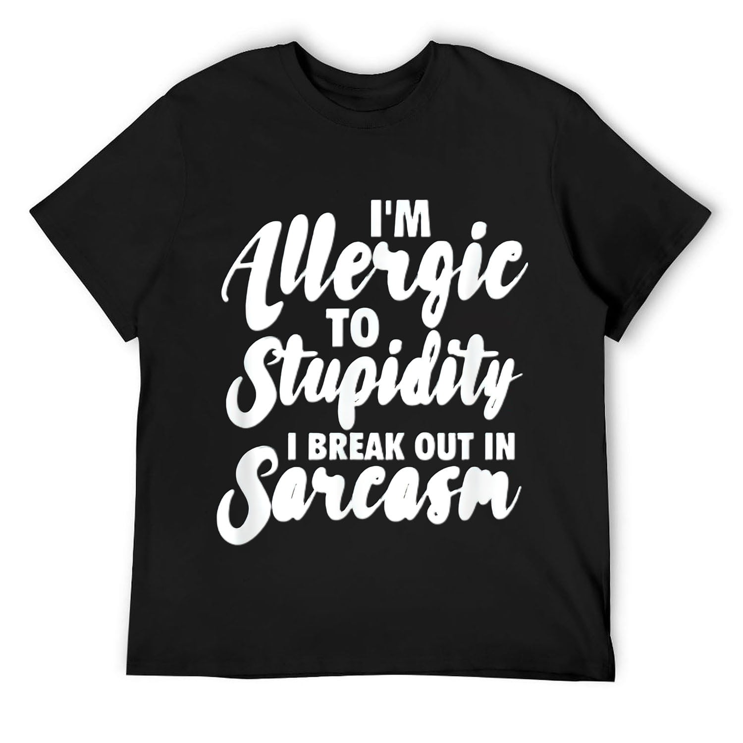 I'm Allergic To Stupidity Sarcasm Funny Quote Sarcastic Mens T-Shirt ...