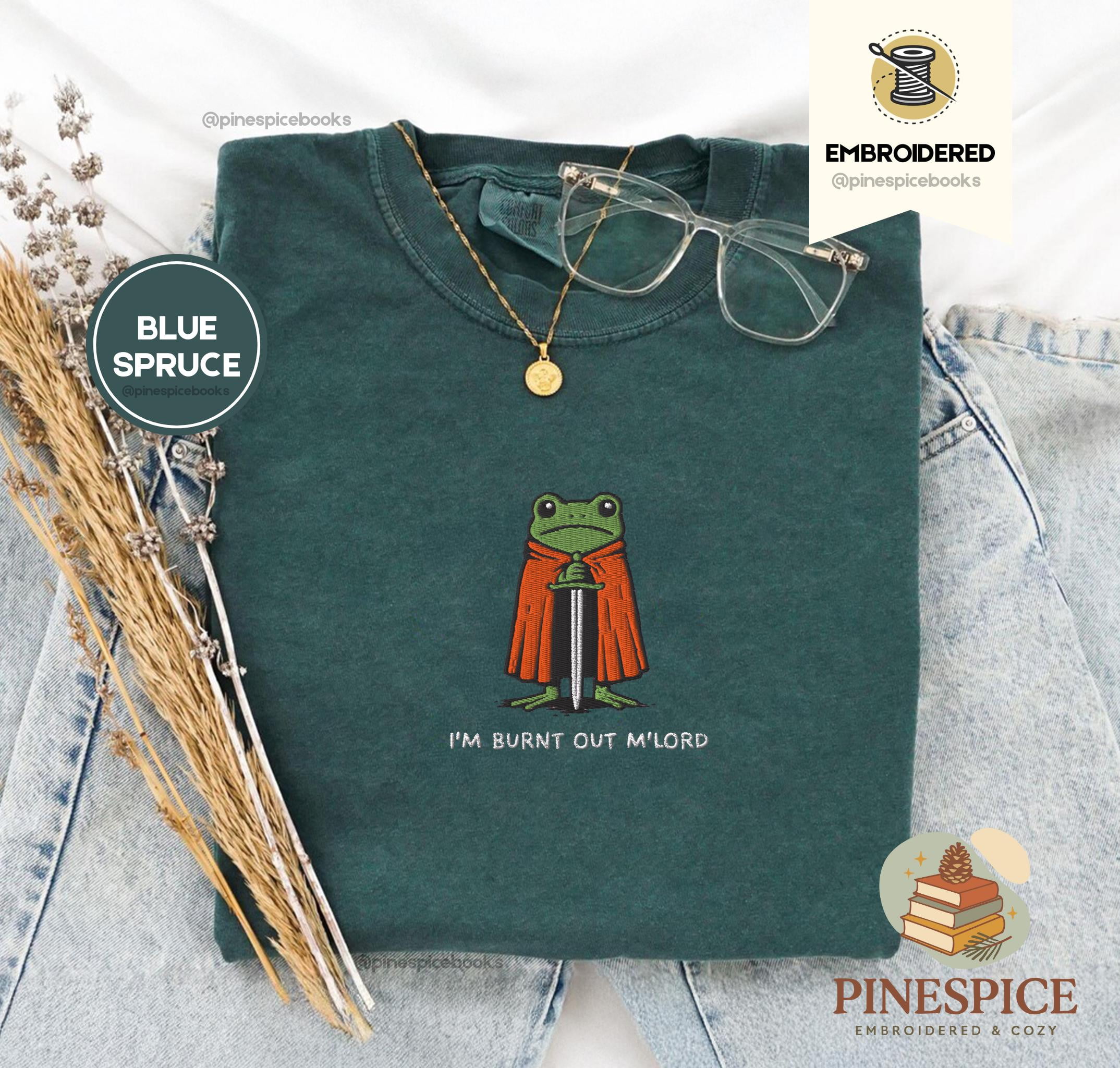 I’m Burnt Out M’Lord T-Shirt, Funny Knight Frog Tee, Embroidered ...