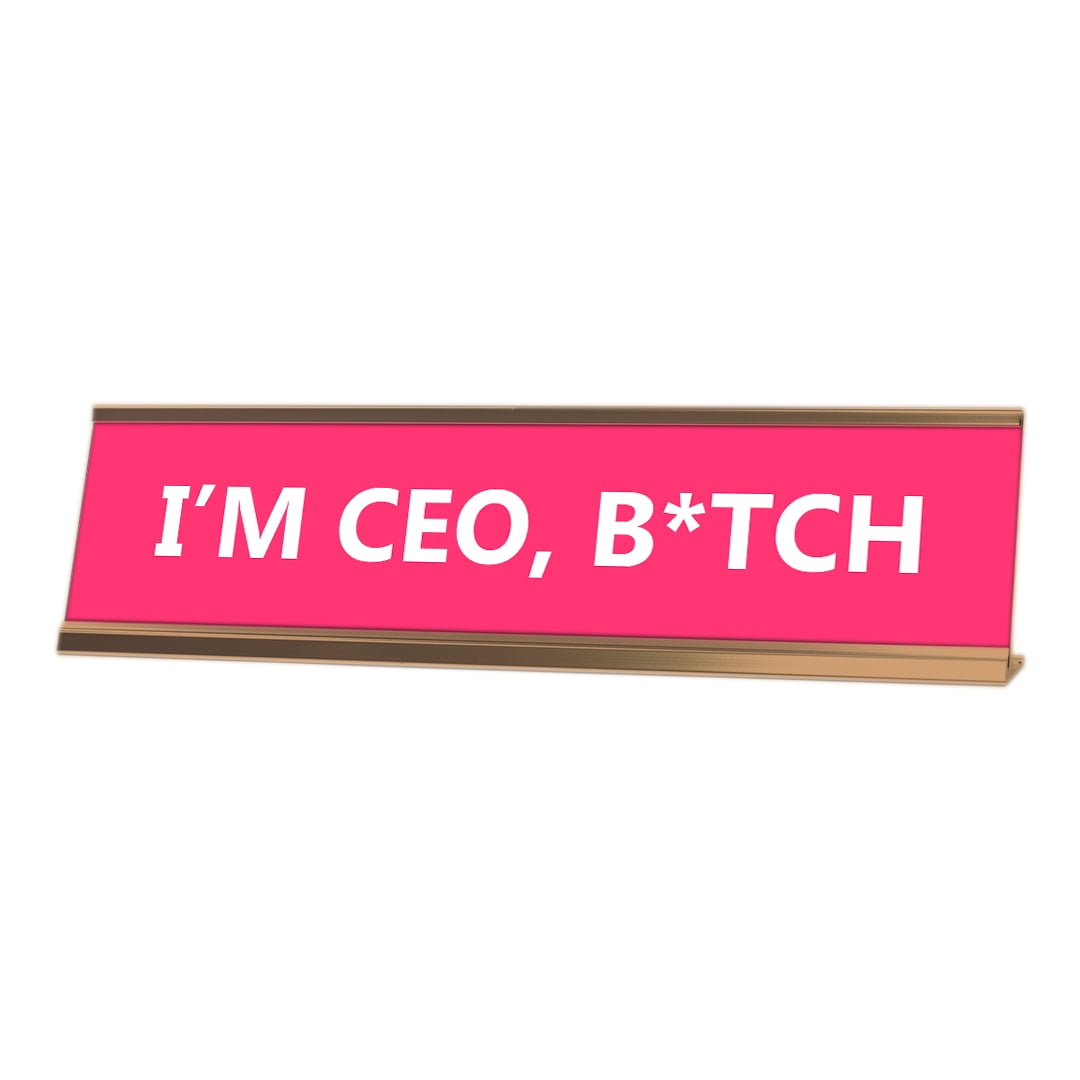 I'm CEO B*tch, Pink Novelty, Rose Gold Frame, Novelty Nameplate Desk ...