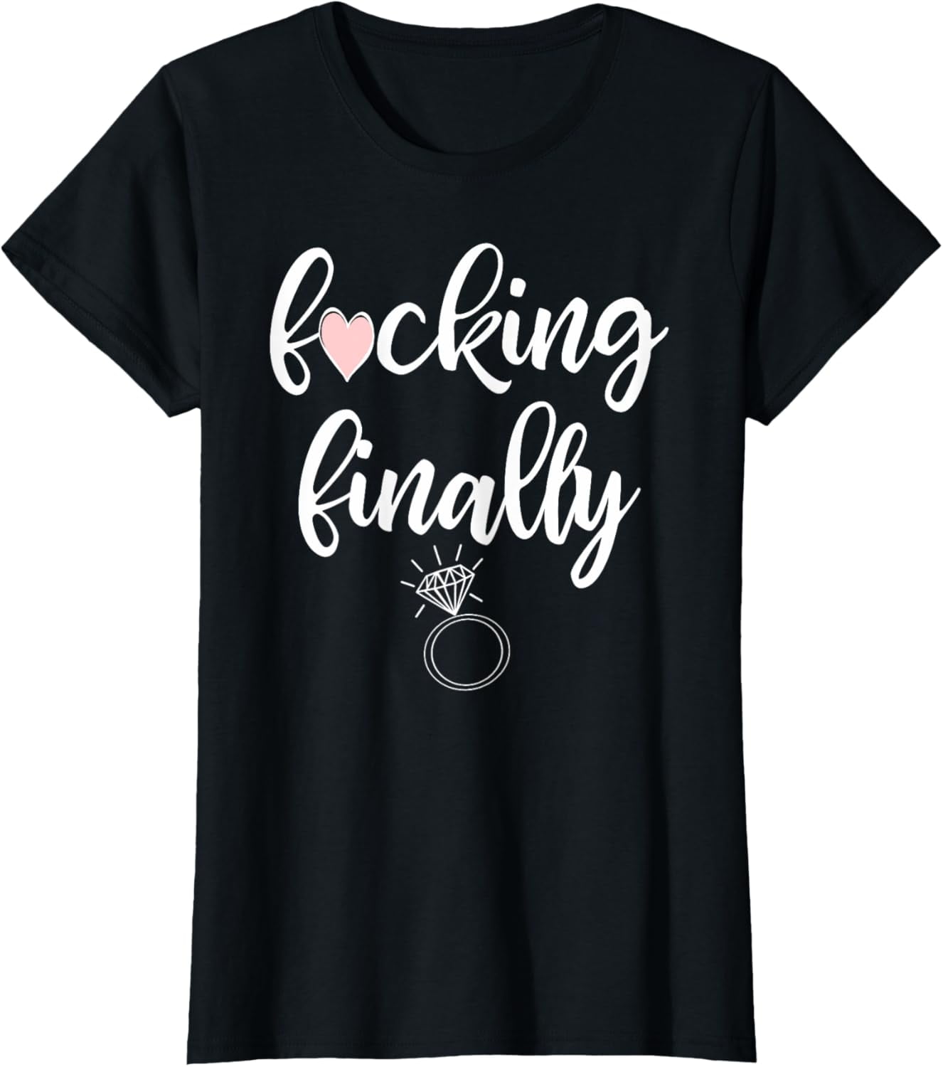 I'm Engaged Finally Getting Married Ring Funny Engagement T-Shirt ...