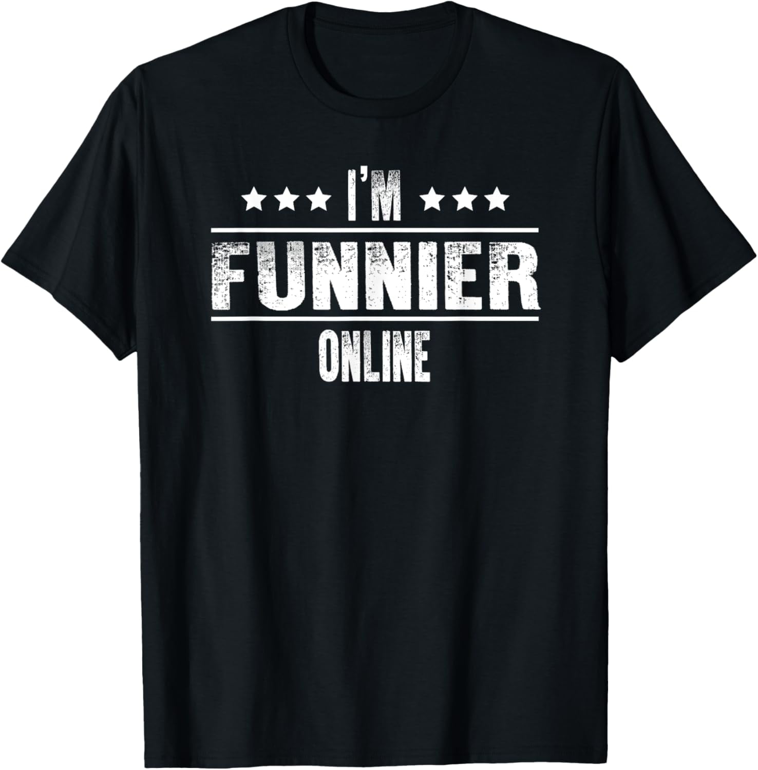 I'm Funnier Online Funny Quotes Funny Sayings Humor Sarcasm T-Shirt ...