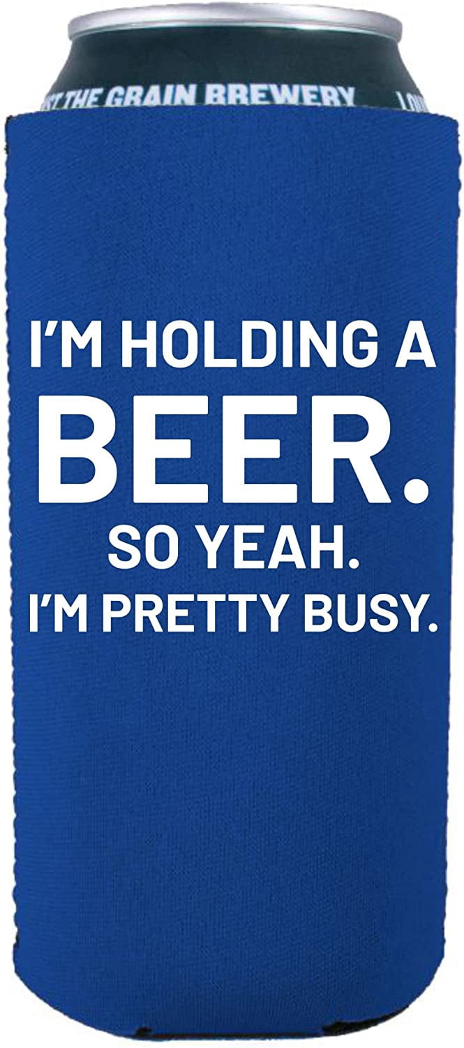 I'm Holding a Beer. So Yeah. I'm Pretty Busy. Funny 16 oz. Can Coolie ...