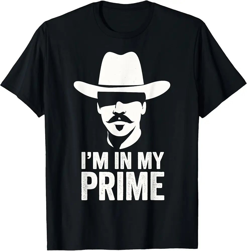 I'm In My Prime Western Cowboy Outlaw Mustache Humor Top Unisex T-Shirt ...