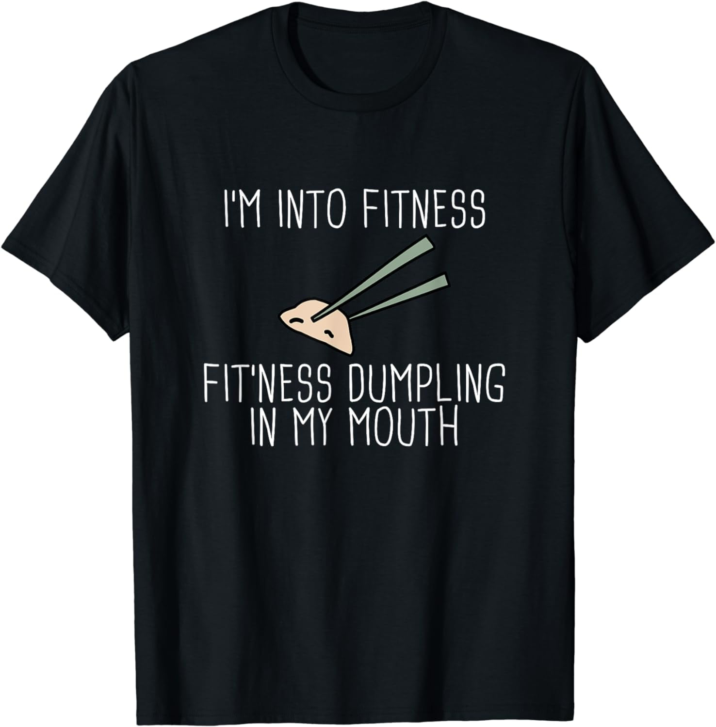 I'm Into Fitness Dumplings Cotton T-Shirt Chinese Dumpling Shirt ...