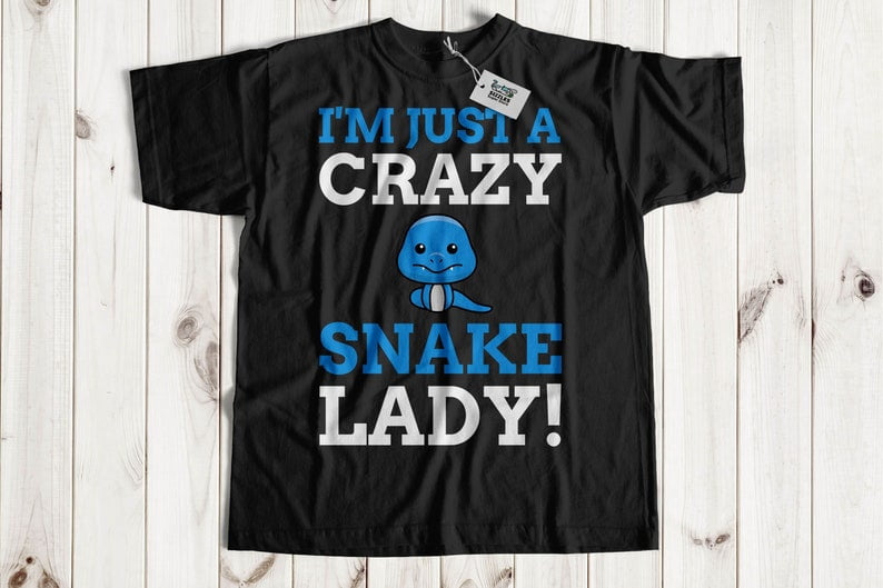 I'm Just A Crazy Snake Lady! Unisex Funny Snake T-Shirt, Crazy Snake ...