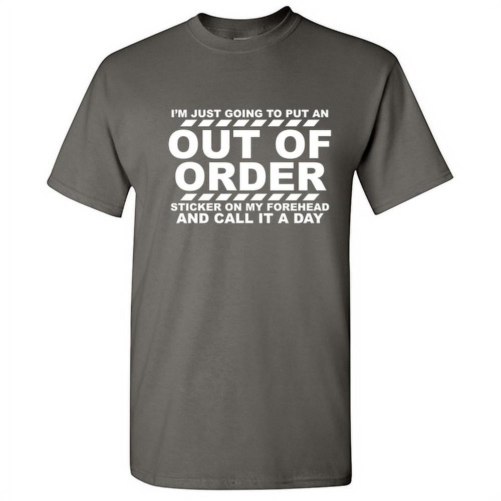 I'm Just Going To Put An Out Of Order Sticker On My Forehead And Call ...