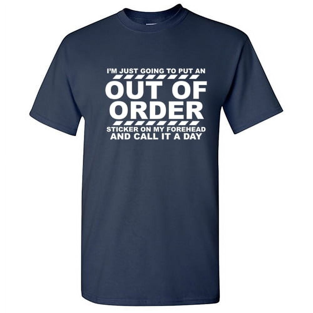 I'm Just Going To Put An Out Of Order Sticker On My Forehead And Call ...