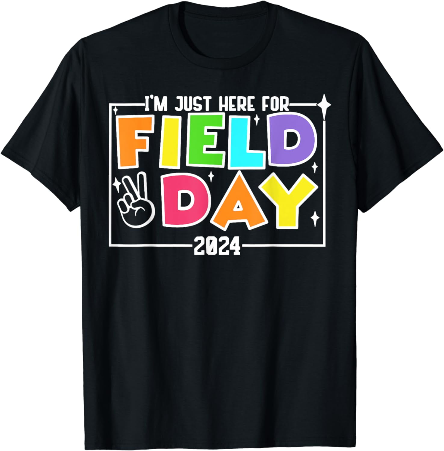 I'm Just Here For Field Day 2024 For Teacher Kids Field Day T-Shirt ...