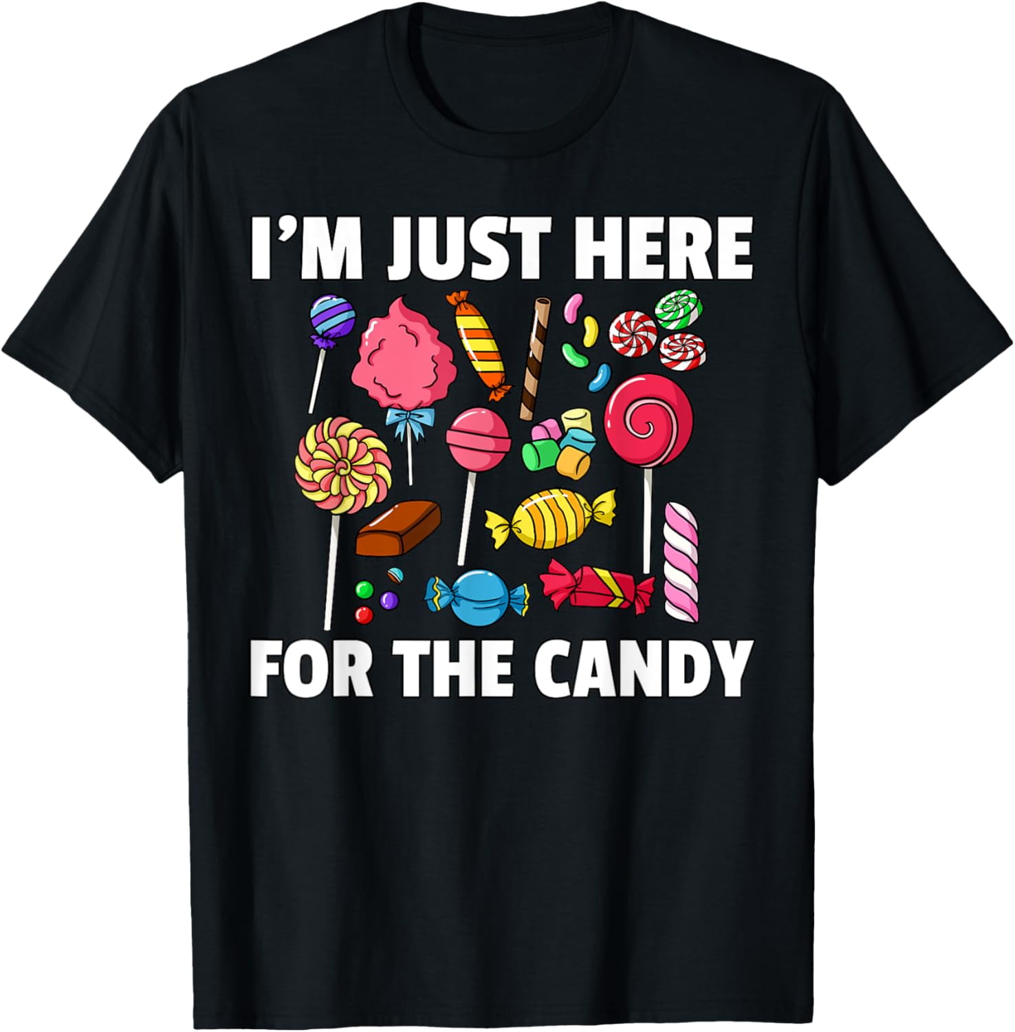 I'm Just Here For The Candy Lollipop Sweets Gift Halloween T-Shirt ...