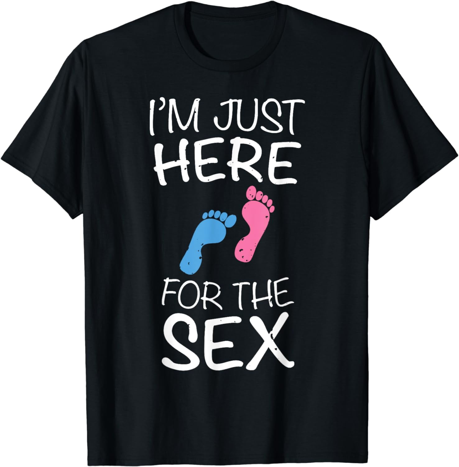 Im Just Here For The Sex Gender Reveal T Shirt