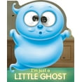 I'm Just a Little Ghost (None) (Board Book) - Walmart.com