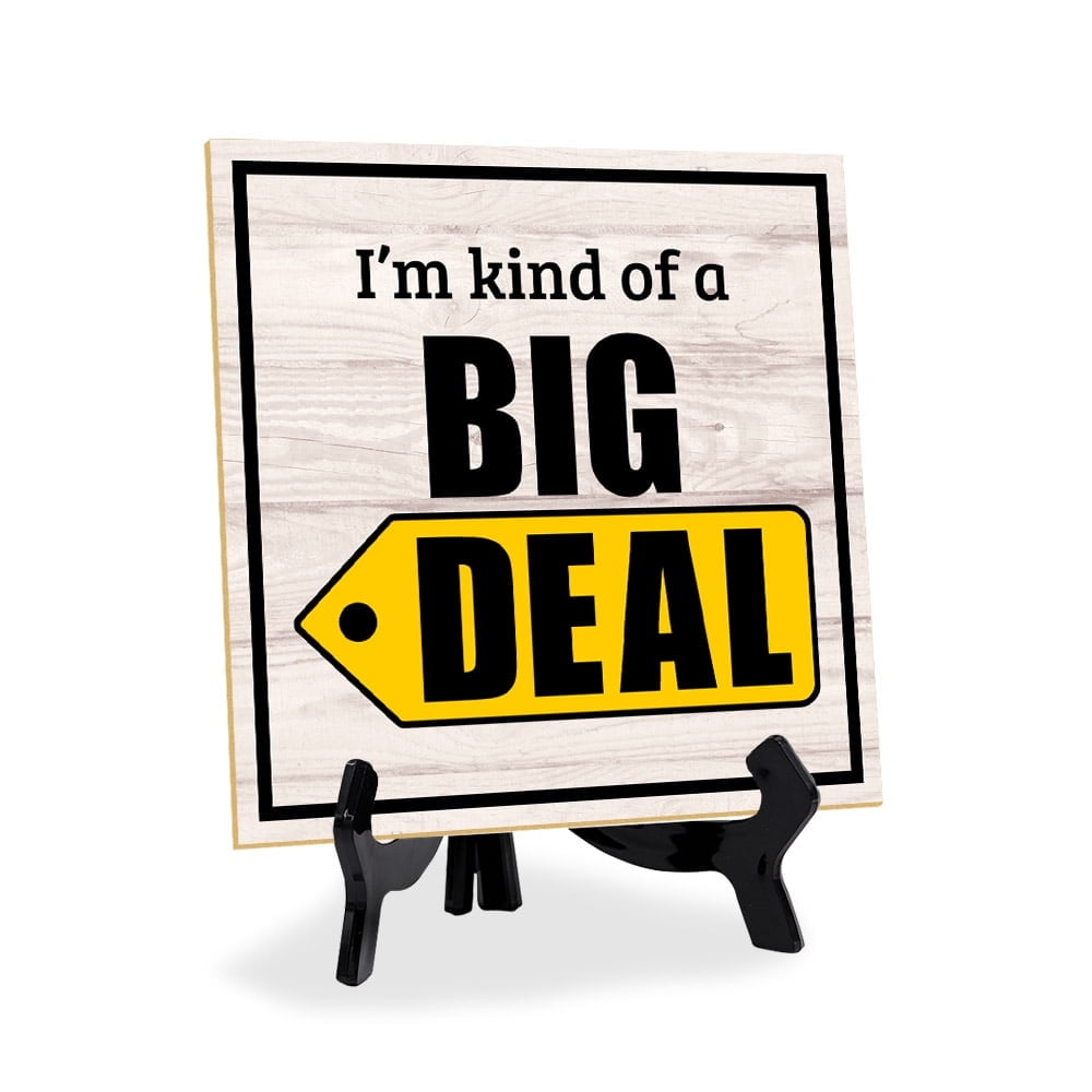 I'm Kind Of A Big Deal 5"x 5" Square Table Sign With Acrylic Easel ...