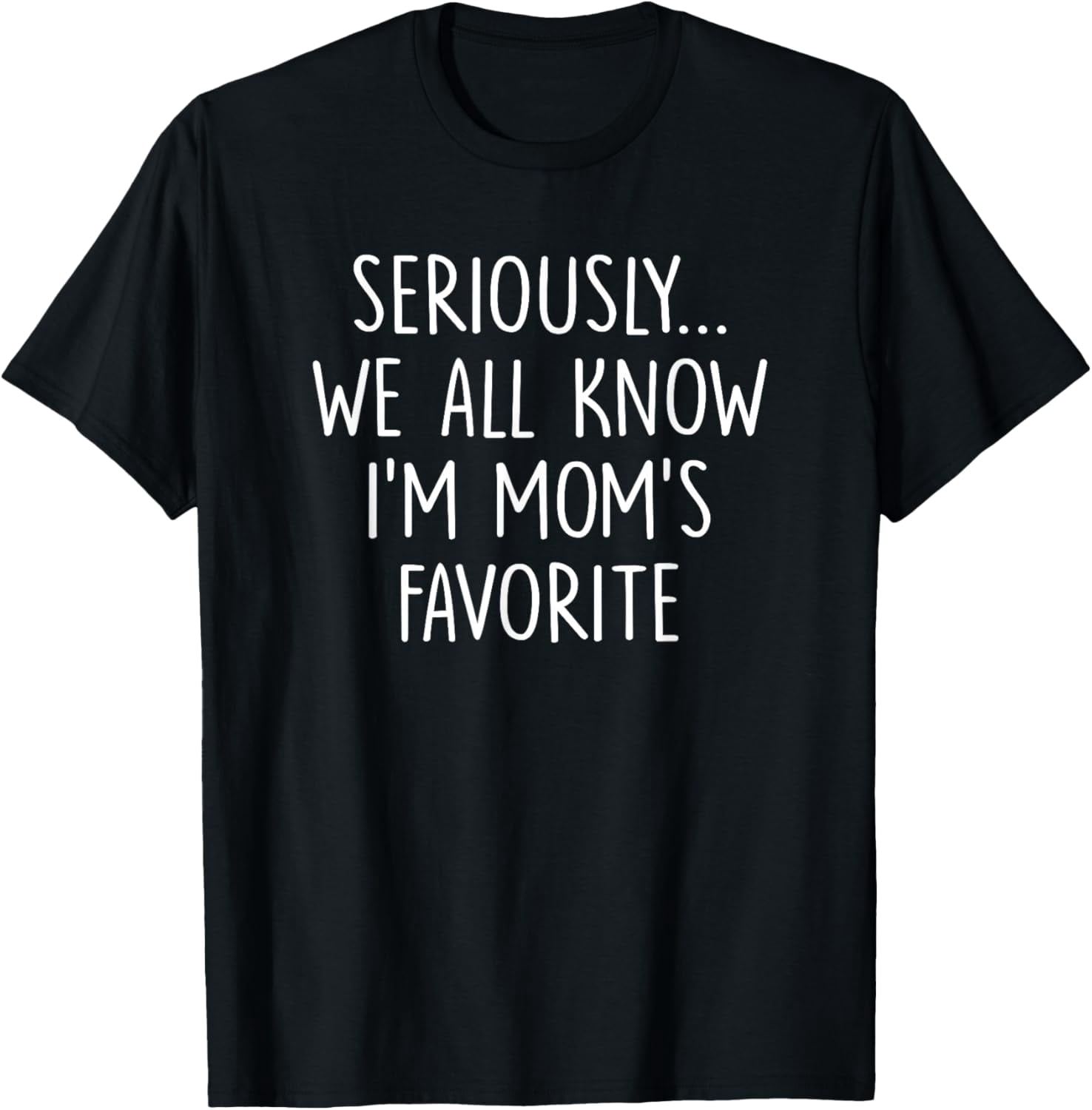 I'm Mom's Favorite Child Funny Family Humor Men Women T-Shirt - Walmart.com