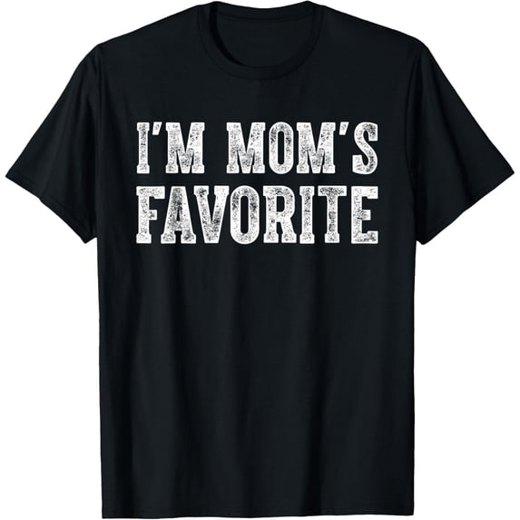 I'm Mom's Favorite She Told Me Not to Tell You Funny Humor Mens T-Shirt ...